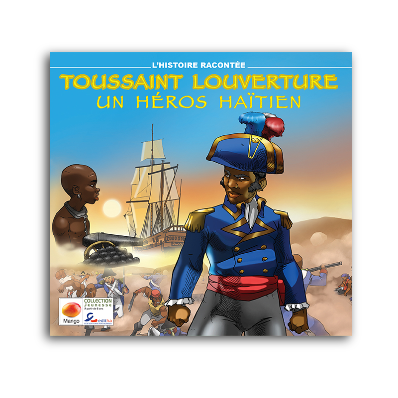 TOUSSAINT LOUVERTURE UN HÉROS HAÏTIEN - Collection Mango